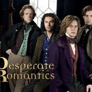 Desperate Romantics - Rotten Tomatoes