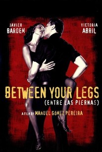 Between Your Legs | Rotten Tomatoes