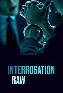 Interrogation Raw | Rotten Tomatoes