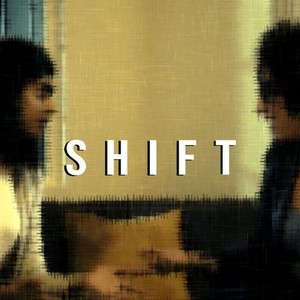 Shift - Rotten Tomatoes