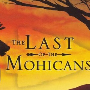 Last of the Mohicans - Rotten Tomatoes