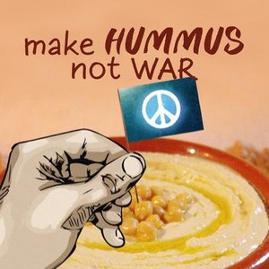 Make Hummus Not War - Rotten Tomatoes
