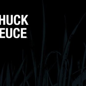Chuck Deuce - Rotten Tomatoes