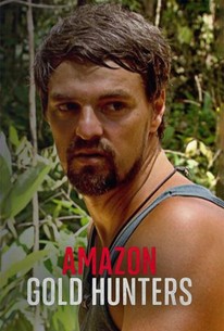 Amazon Gold Hunters | Rotten Tomatoes
