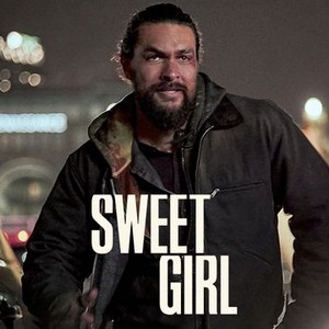 Sweet Girl - Rotten Tomatoes