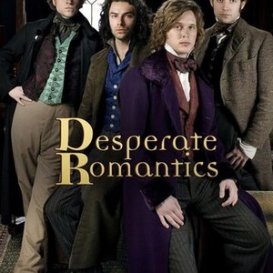 Desperate Romantics - Rotten Tomatoes