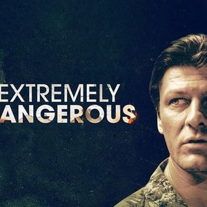 Extremely Dangerous - Rotten Tomatoes