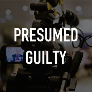 Presumed Guilty - Rotten Tomatoes