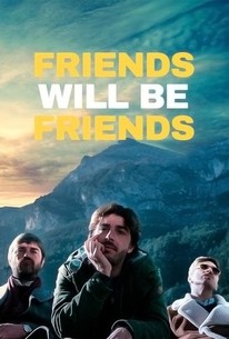 Friends Will Be Friends | Rotten Tomatoes
