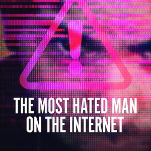 The Most Hated Man on the Internet - Rotten Tomatoes
