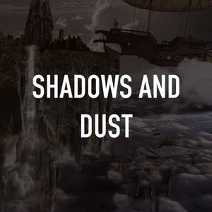 Shadows and Dust - Rotten Tomatoes