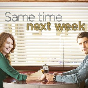 Same Time Next Week - Rotten Tomatoes