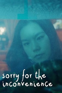 Sorry for the Inconvenience | Audience Reviews | Rotten Tomatoes