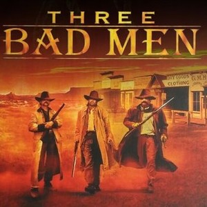 Three Bad Men - Rotten Tomatoes