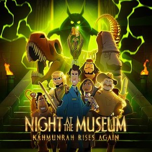 Night at the Museum: Kahmunrah Rises Again - Rotten Tomatoes