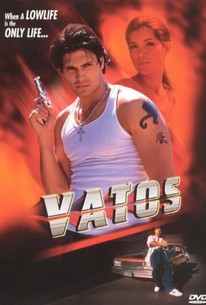 Vatos (2002) - Rotten Tomatoes