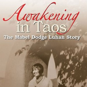 Awakening in Taos: The Mabel Dodge Luhan Story - Rotten Tomatoes