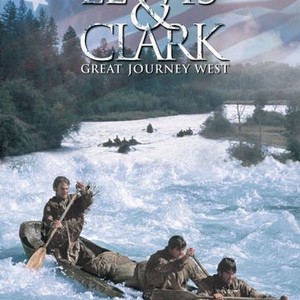 Lewis & Clark: Great Journey West - Rotten Tomatoes