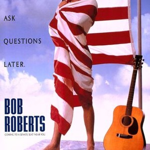Bob Roberts - Rotten Tomatoes