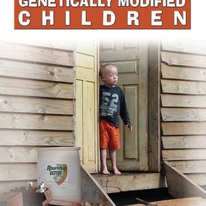 Genetically Modified Children - Rotten Tomatoes