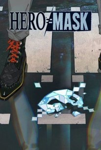 Hero Mask: Part I | Rotten Tomatoes