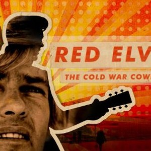 Red Elvis: The Cold War Cowboy - Rotten Tomatoes