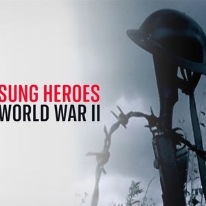 Unsung Heroes of WWII - Rotten Tomatoes