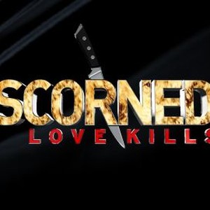 Scorned: Love Kills - Rotten Tomatoes