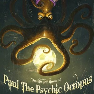 The Life and Time of Paul the Psychic Octopus - Rotten Tomatoes