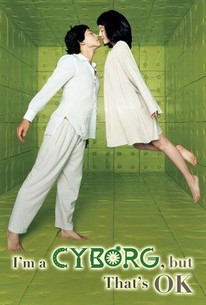 I'm a Cyborg, but That's OK | Rotten Tomatoes