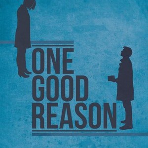 One Good Reason - Rotten Tomatoes