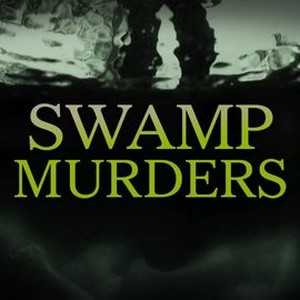 Swamp Murders - Rotten Tomatoes