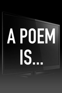A Poem Is... | Rotten Tomatoes
