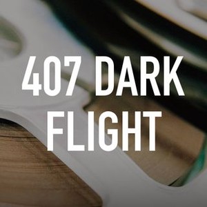 407 Dark Flight - Rotten Tomatoes