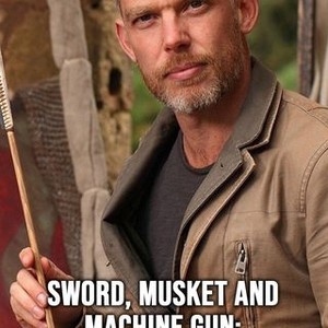 Sword, Musket and Machine Gun: Season 1, Episode 3 - Rotten Tomatoes
