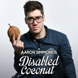 Aaron Simmonds: Disabled Coconut - Rotten Tomatoes