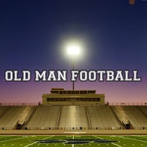 Old Man Football - Rotten Tomatoes