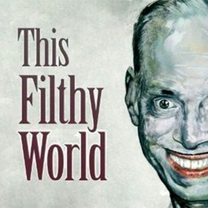 This Filthy World - Rotten Tomatoes
