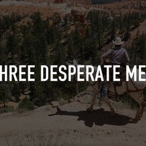 Three Desperate Men - Rotten Tomatoes