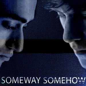 Someway Somehow - Rotten Tomatoes