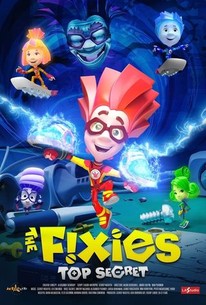 The Fixies: Top Secret | Audience Reviews | Rotten Tomatoes