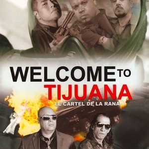 Welcome to Tijuana - Rotten Tomatoes
