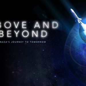 Above and Beyond: NASA's Journey to Tomorrow - Rotten Tomatoes