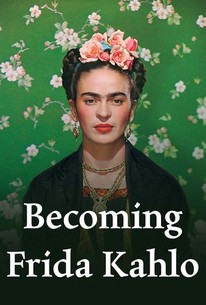 Becoming Frida Kahlo | Rotten Tomatoes
