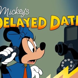 Mickey's Delayed Date - Rotten Tomatoes