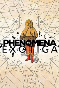 Phenomena Exotica | Rotten Tomatoes