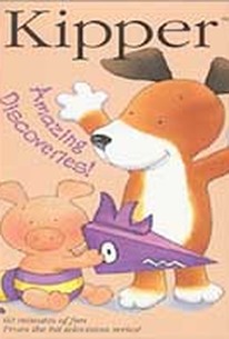 Kipper - Amazing Discoveries! (2002) - Rotten Tomatoes