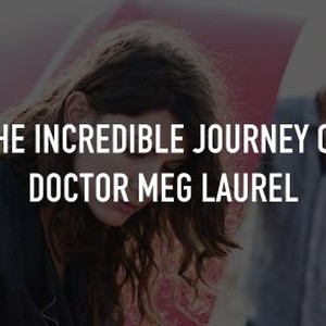The Incredible Journey of Doctor Meg Laurel - Rotten Tomatoes