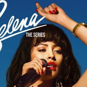 Selena: The Series - Rotten Tomatoes