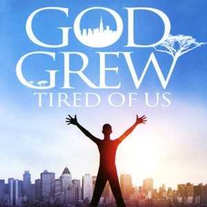 God Grew Tired of Us - Rotten Tomatoes